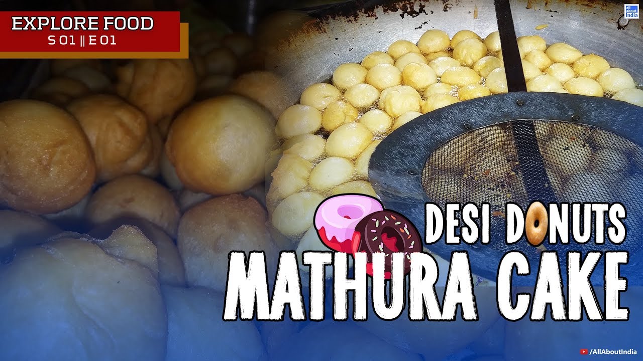 Indian Donuts | Mathura Cake || Explore FOOD | S 01 | E 01 || All About ...
