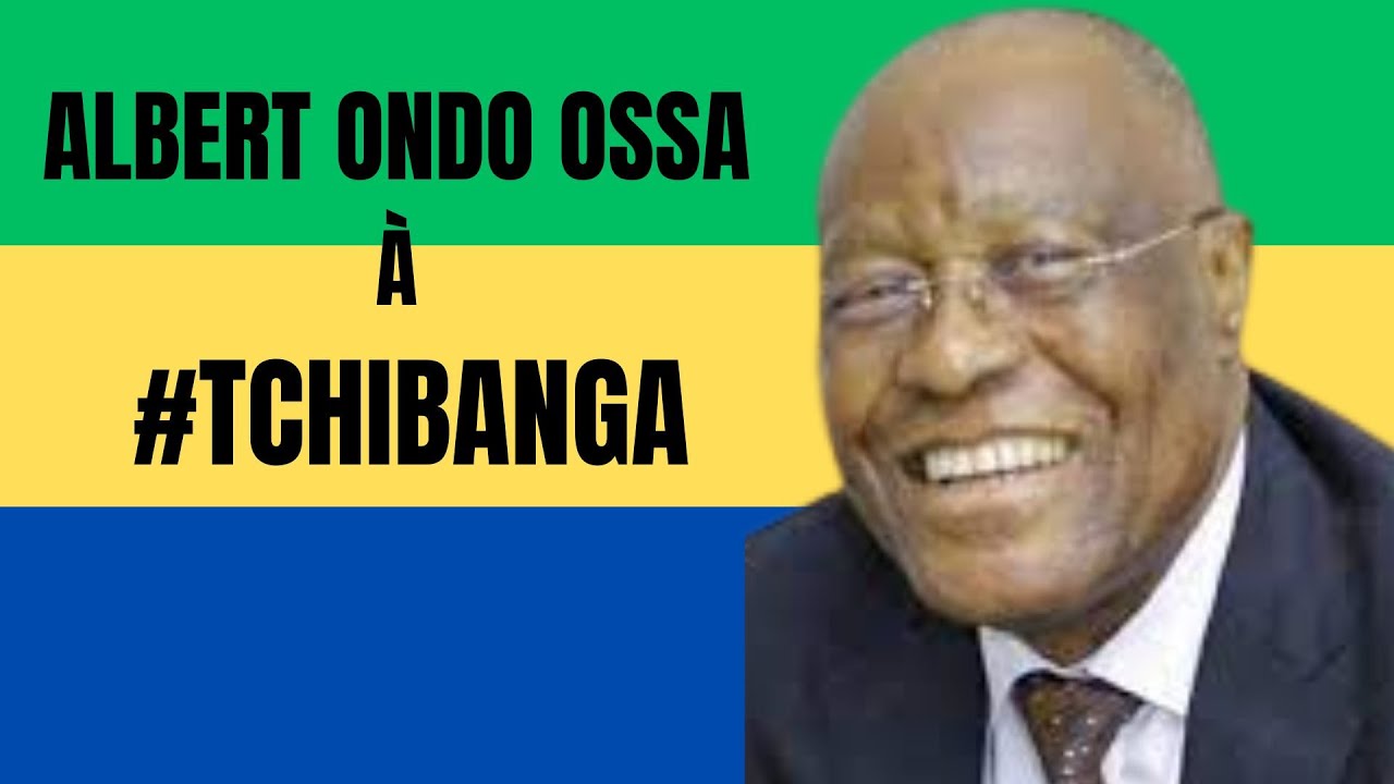 ALBERT ONDO OSSA À #TCHIBANGA - YouTube