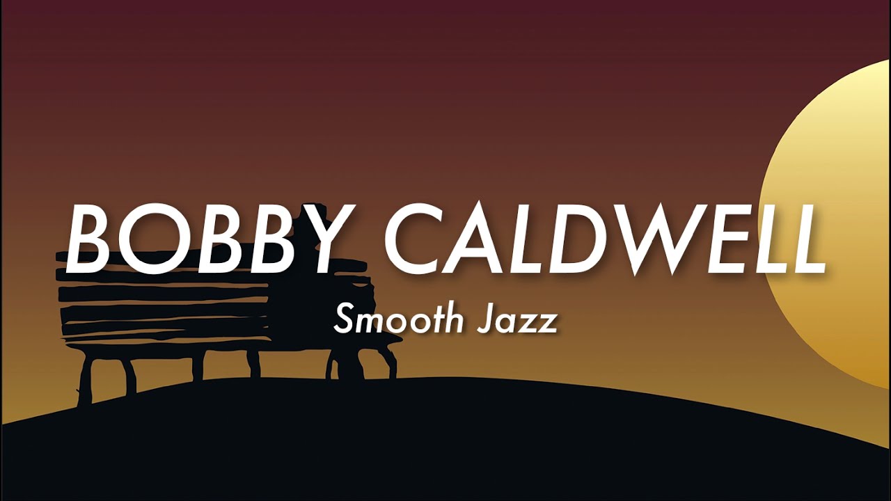 Smooth Jazz BOBBY CALDWELL I ジャジーボビーコールドウェル - YouTube