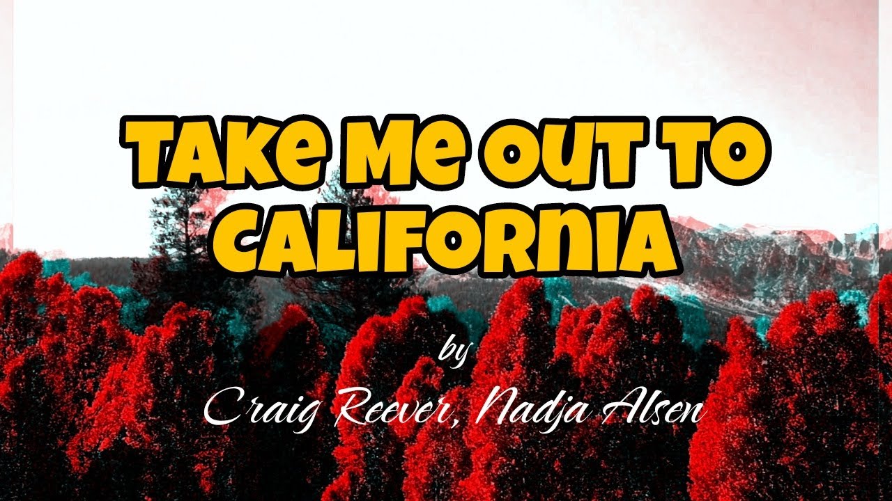 Take Me Out to California - Craig Reever Nadja Alsen (lyrics video) Get ...