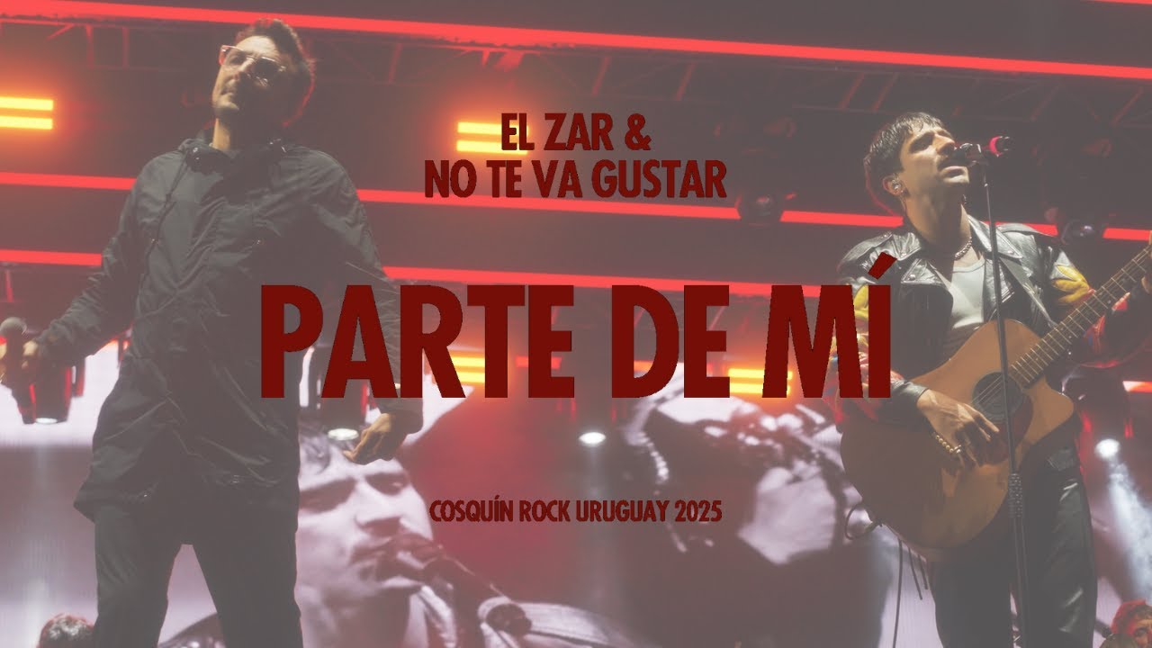 El Zar y No Te Va Gustar - Parte de Mi (En vivo Cosquin Rock Montevideo ...