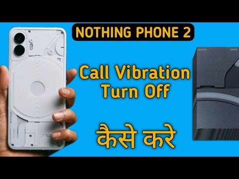how to disable call vibration in nothing phone 2, call vibration kaise ...