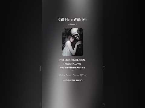 Still Here With Me #newproject #newsong #emosong #sunoai #music #mynewsong 