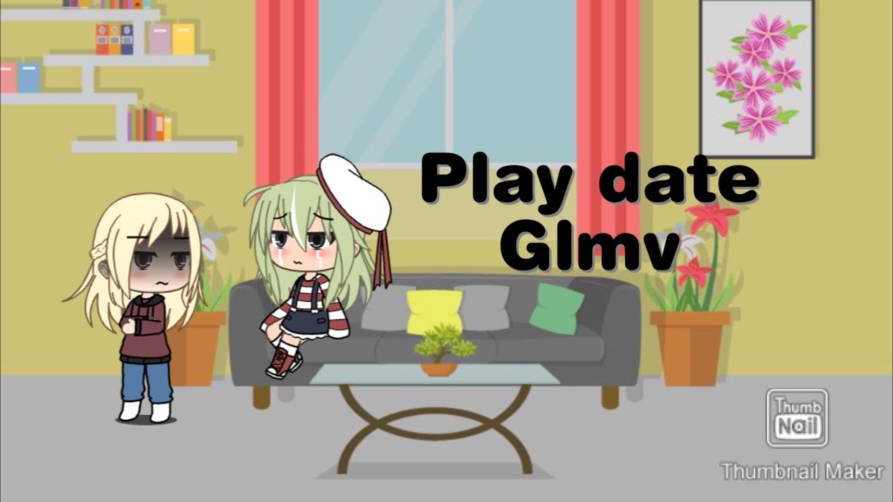 Play Date ~glmv~ Youtube