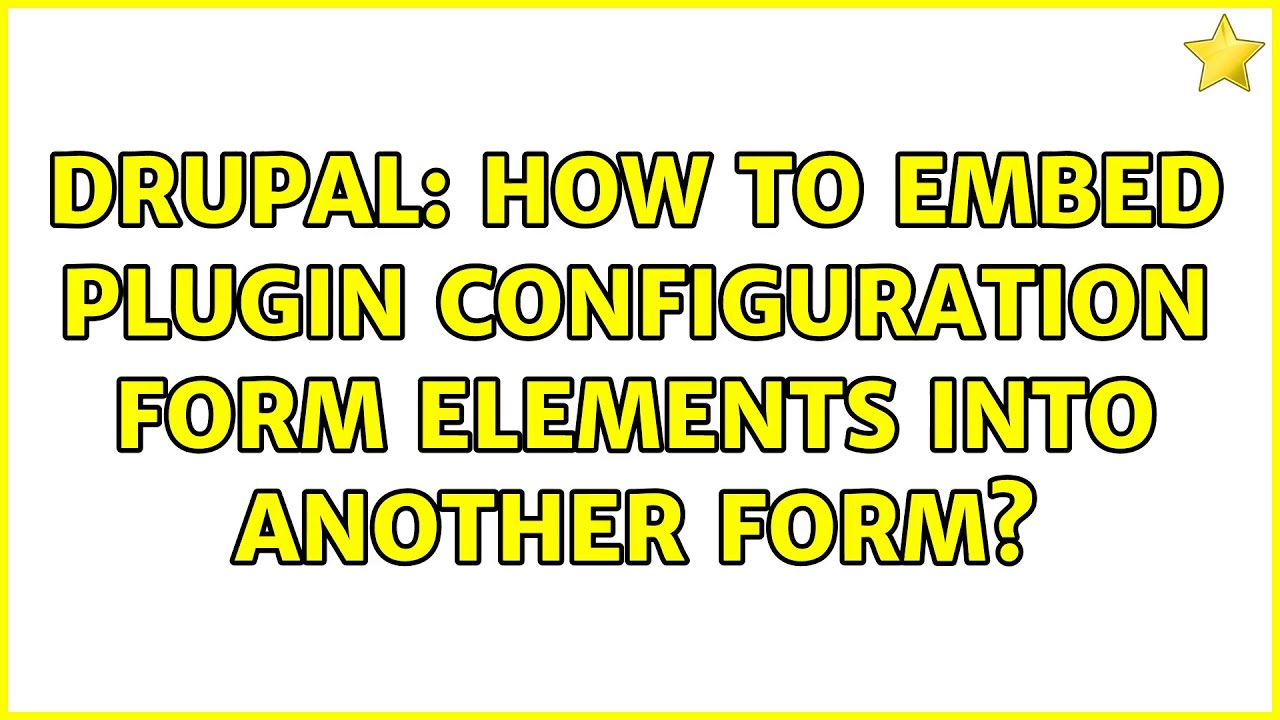 Drupal: How to embed plugin configuration form elements into another ...