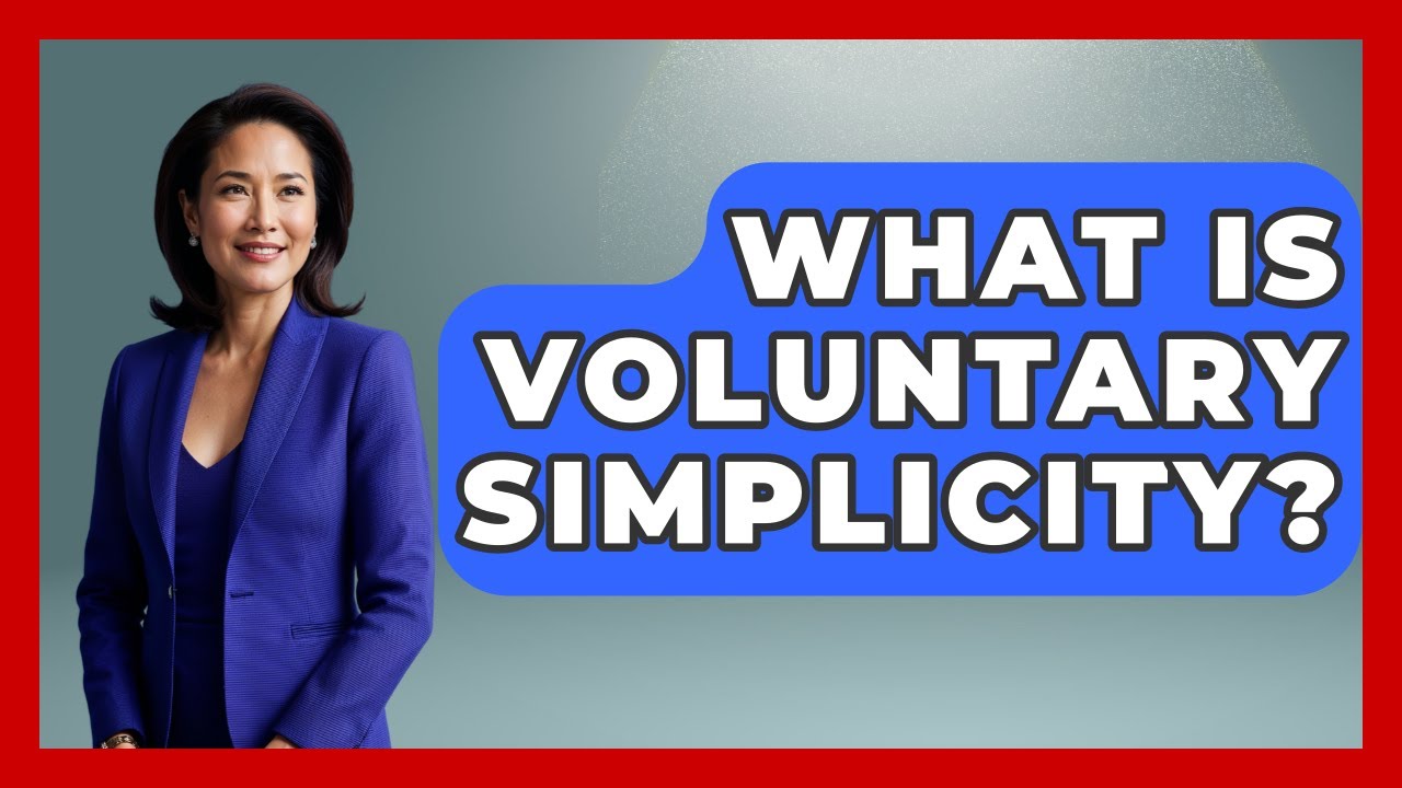 What Is Voluntary Simplicity? - Anthropology Insights - YouTube