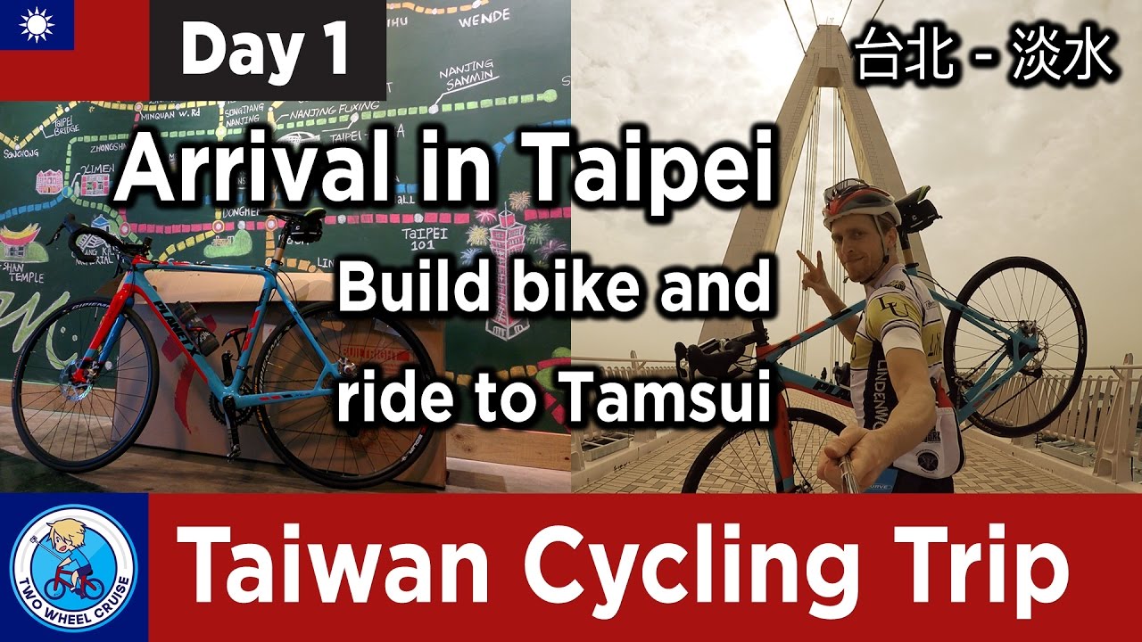 Taiwan Cycling Trip #1: Arrival in Taipei, build bike & ride to Tamsui ...