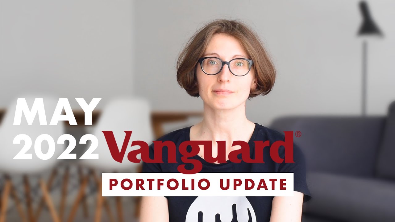 Vanguard Portfolio Update May 2022 | Investing For Financial ...