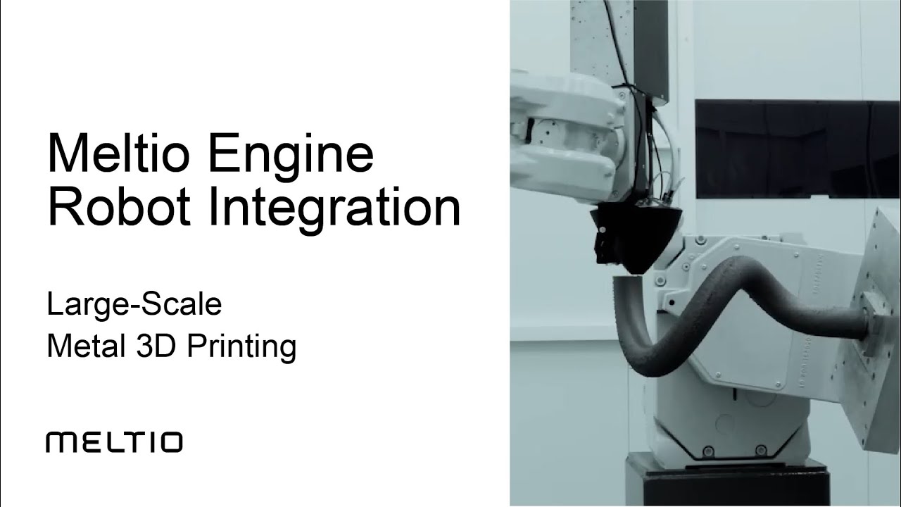 Meltio Engine Robot Integration | Large-Scale Metal 3D Printing ...