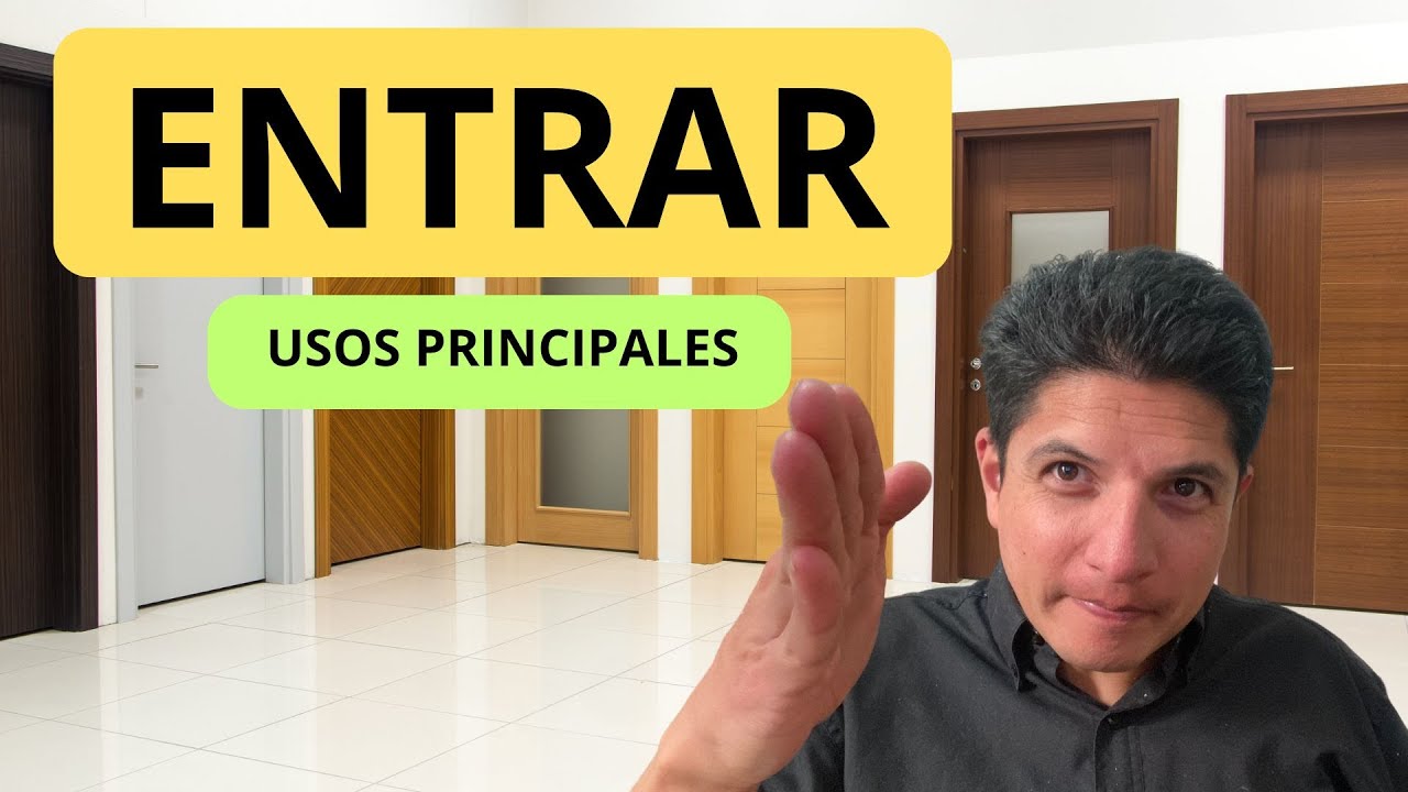 Usos principales del verbo ENTRAR - YouTube