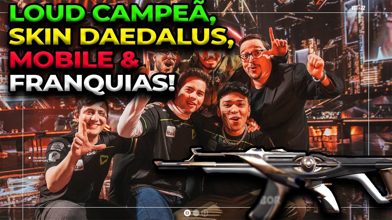 LOUD MILIONÁRIA, SKINS DAEDALUS, VALORANT MOBILE E FRANQUIAS! - VALORANT NEWS - YouTube
