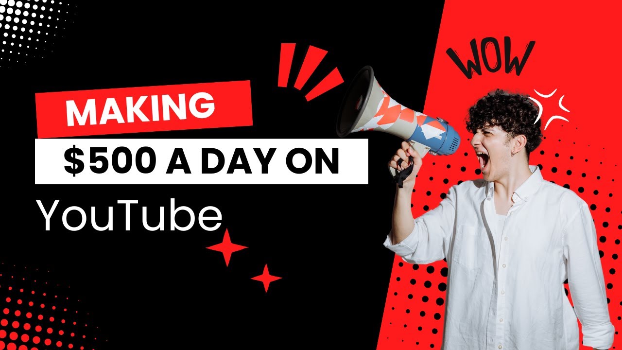 making $500 a day on YouTube - YouTube