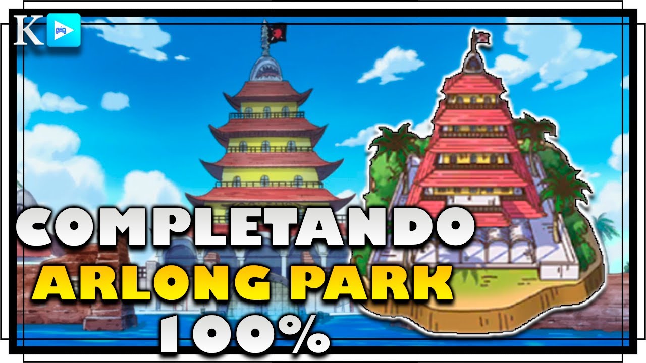 COMO COMPLETAR 100% DO MAPA ARLONG PARK ISLAND | One Piece Fighting ...