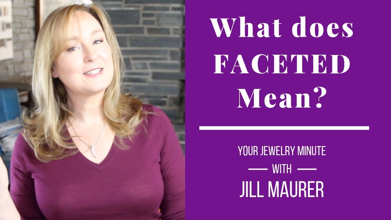 What Does FACETED Mean | Jill Maurer - YouTube
