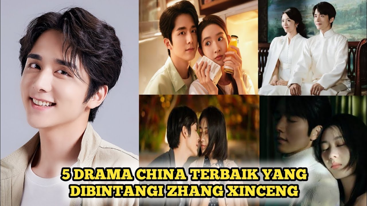 5 DRAMA CHINA TERBAIK YANG DIBINTANGI ZHANG XINCENG TERBARU 2024 SUB ...