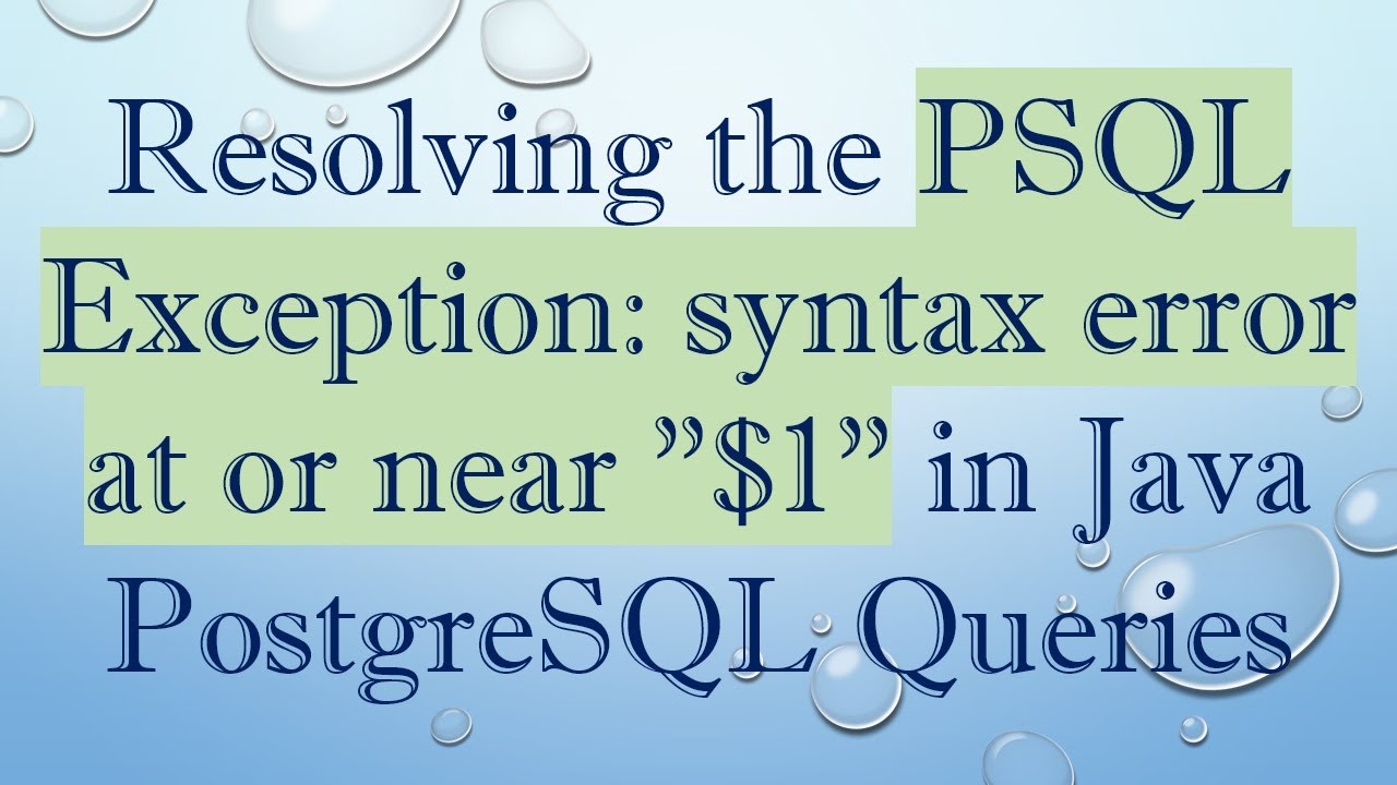 Resolving the PSQL Exception: syntax error at or near "$1" in Java PostgreSQL Queries - YouTube