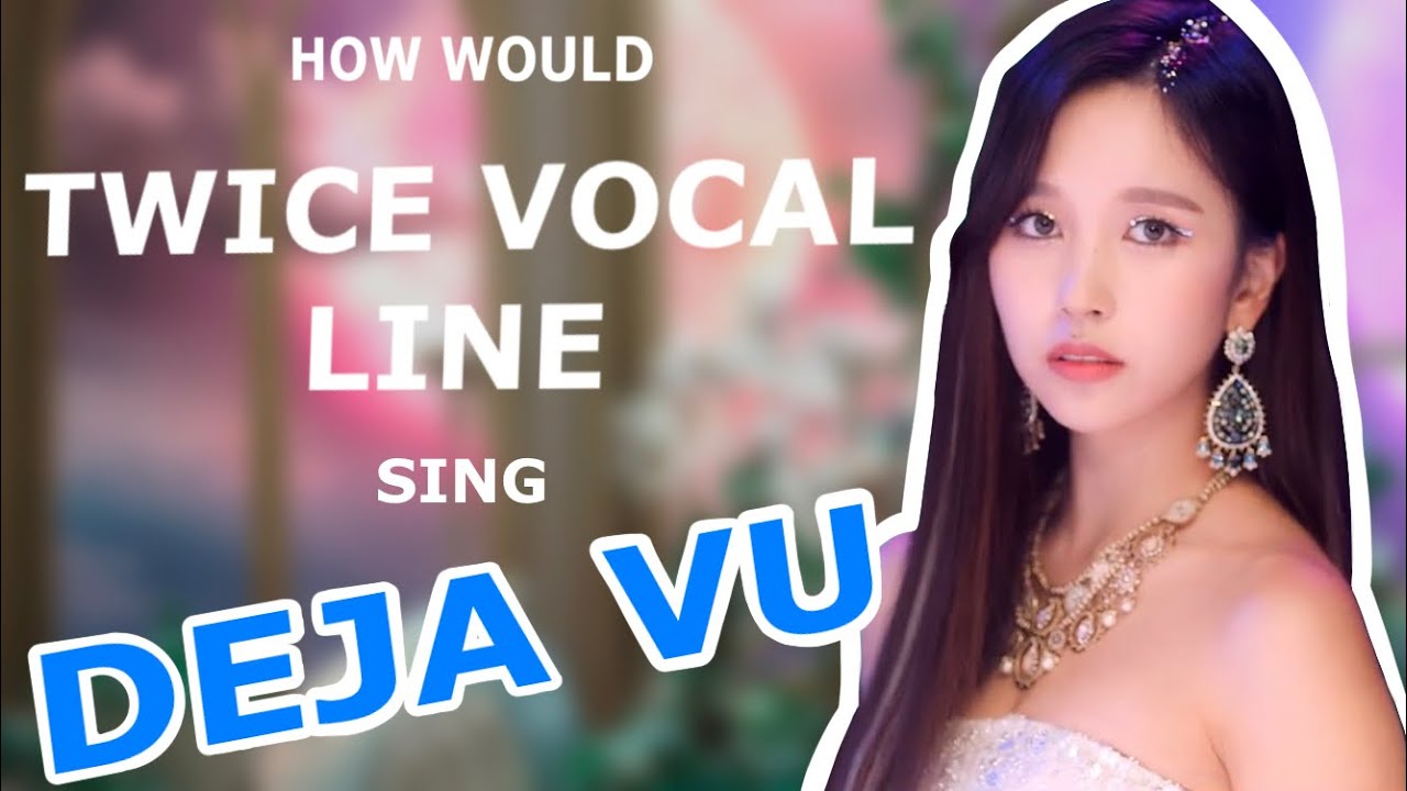 How Would Twice’s Vocal Line Sing Déjà Vu - YouTube