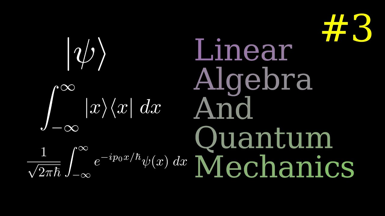 Linear Algebra: The Language of Quantum Mechanics | QM 3 - YouTube