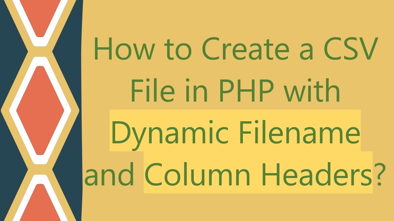 How To Create A Csv File In Php With Dynamic Filename And Column Headers Youtube