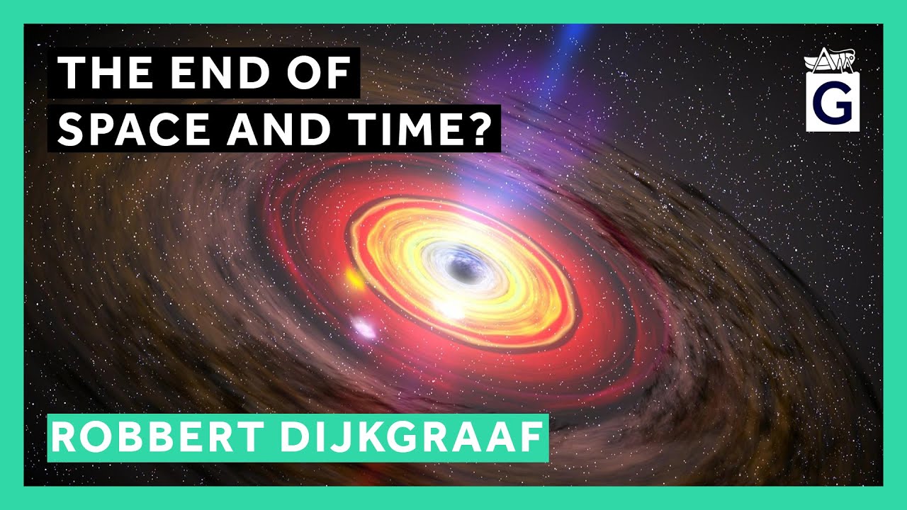 The End of Space and Time? - Professor Robbert Dijkgraaf - YouTube