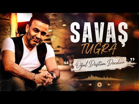 Savaş Tuğra - Oğul Düştüm Derdine 