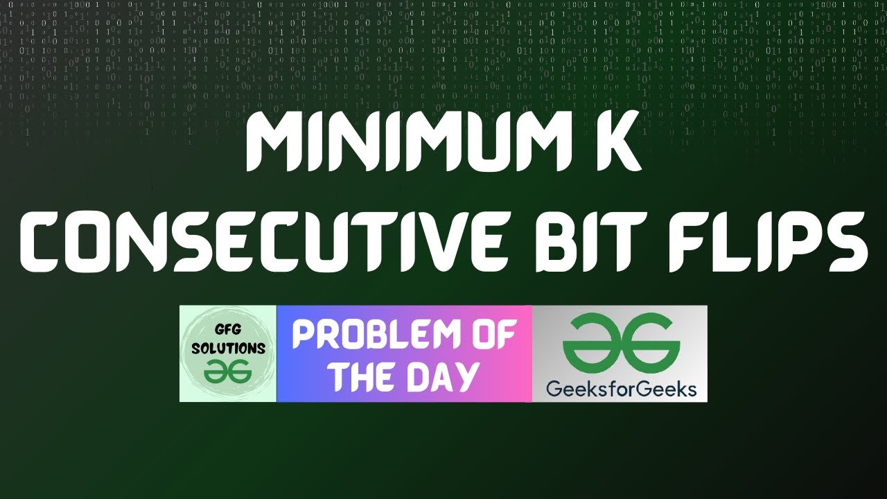 #741 GFG POTD | Minimum K Consecutive Bit Flips | GFG Solutions | 27-09-2025 - YouTube