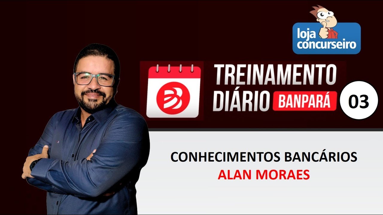 Treinamento Diário BANPARÁ #03 - Conhecimentos Bancários - Alan Moraes - YouTube