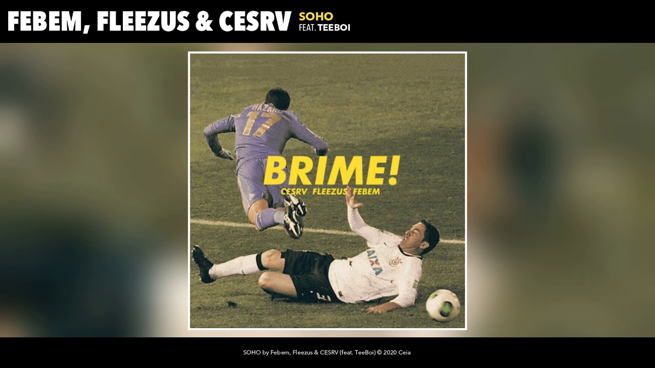 SOHO - Cesrv ft Fleezus, Febem & Teeboi - BRIME! EP - YouTube