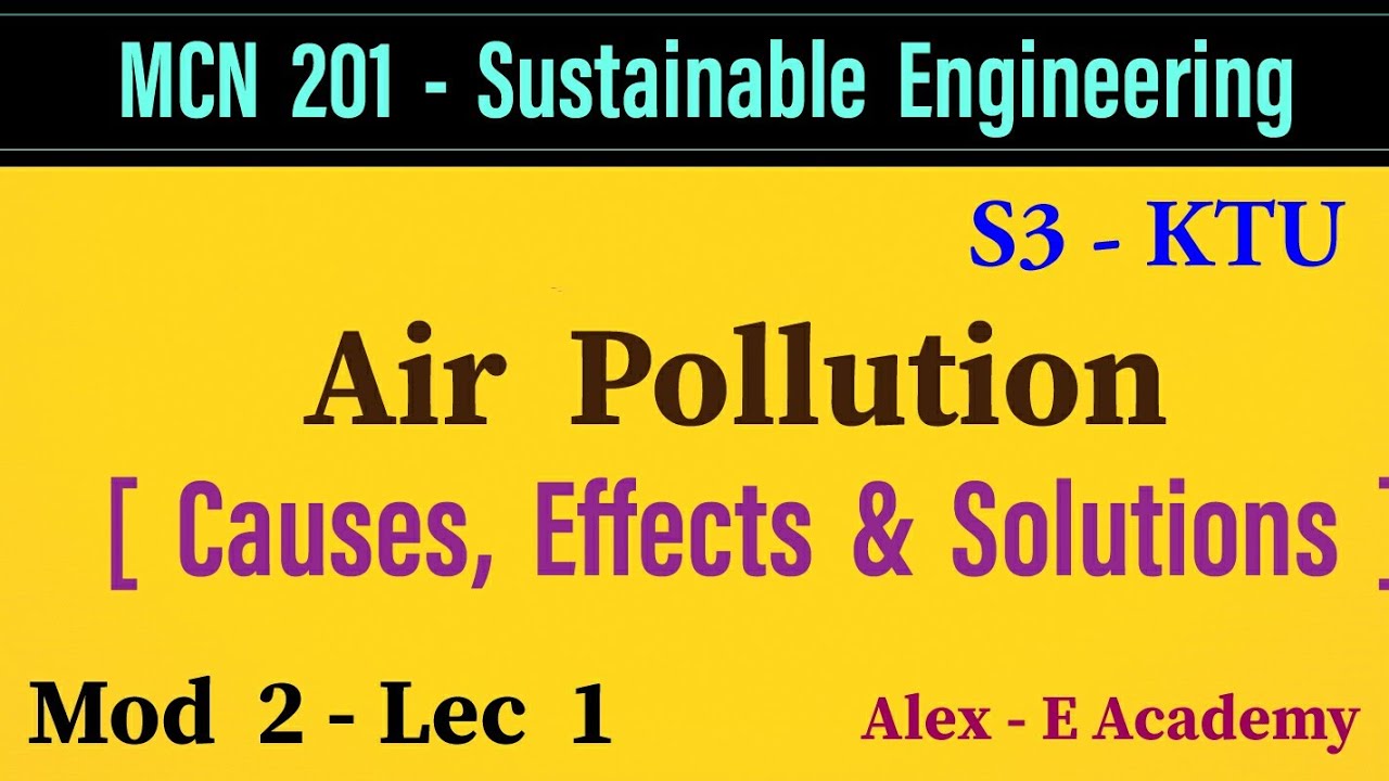MCN 201 - Sustainable Engineering | Mod 2 - Lec 1 | Air Pollution ...