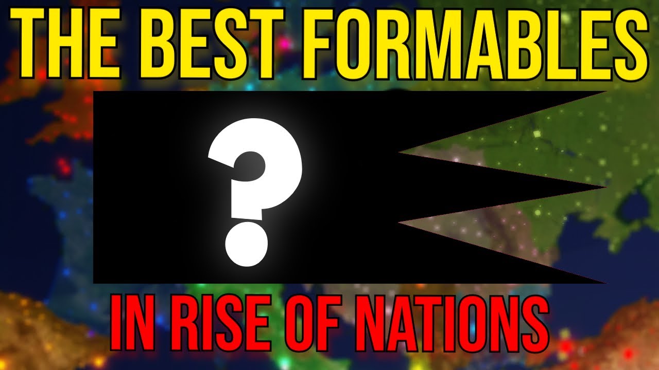 What are The BEST Formables in Rise of Nations? - YouTube