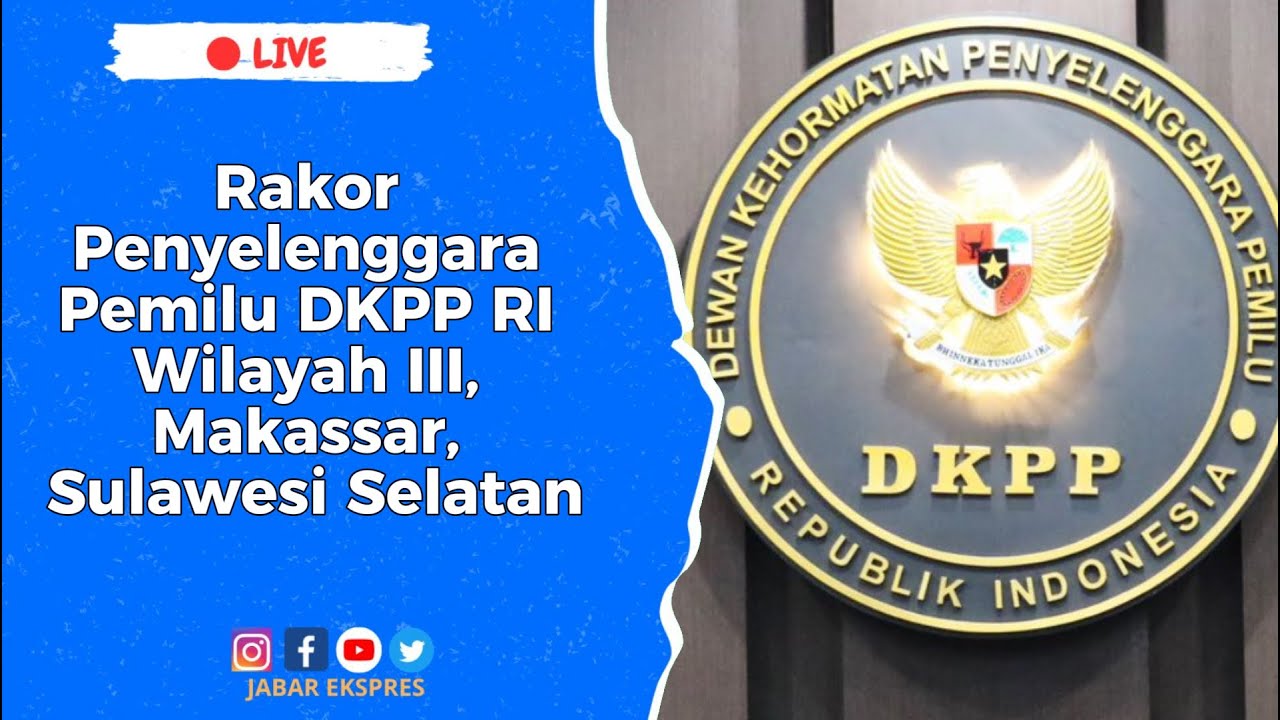 LIVE: Rakor Penyelenggara Pemilu DKPP RI Wilayah III, Makassar ...