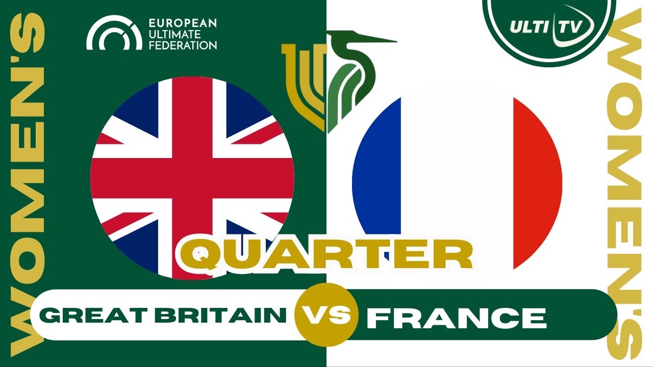 France vs Great Britain — WOMEN'S Quarter Final — European Ultimate ...
