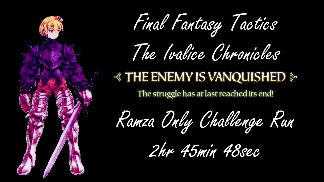 A run I'm ACTUALLY proud of! Ivalice Chronicles Solo Ramza w ...