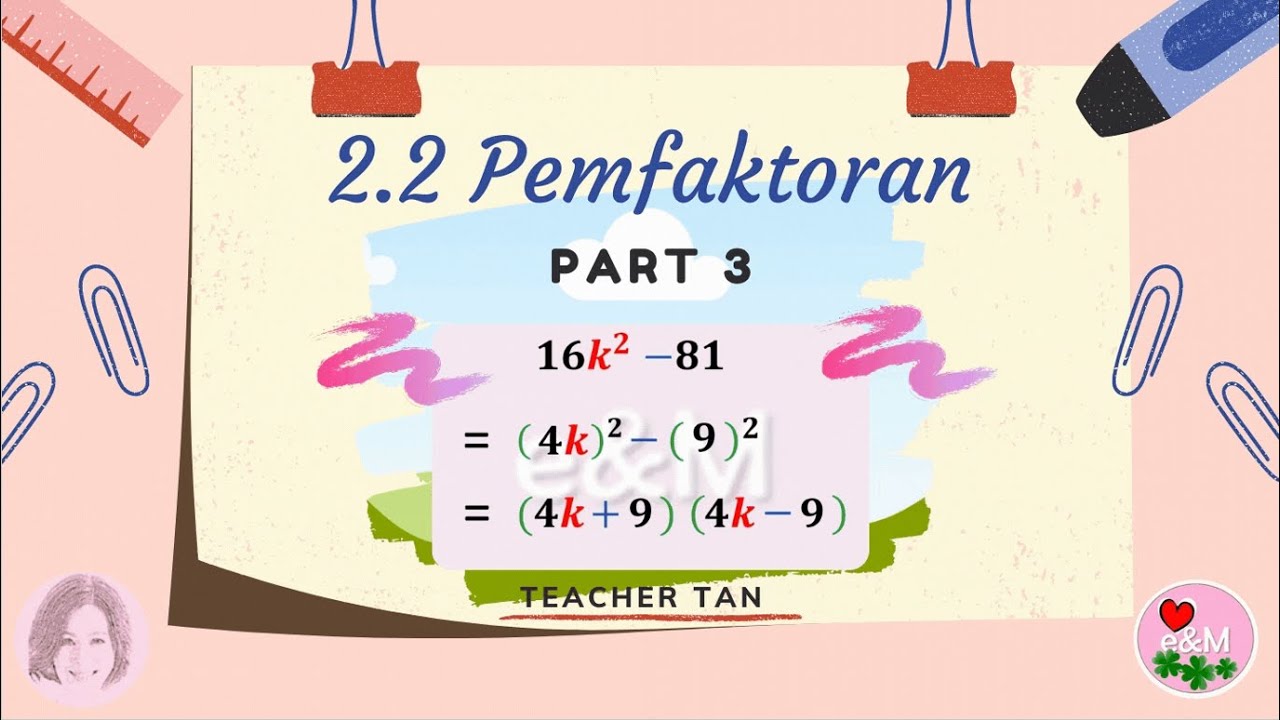 2.2 Pemfaktoran (Part 3 : Kaedah Beza Dua Sebutan Kuasa Dua Sempurna ...