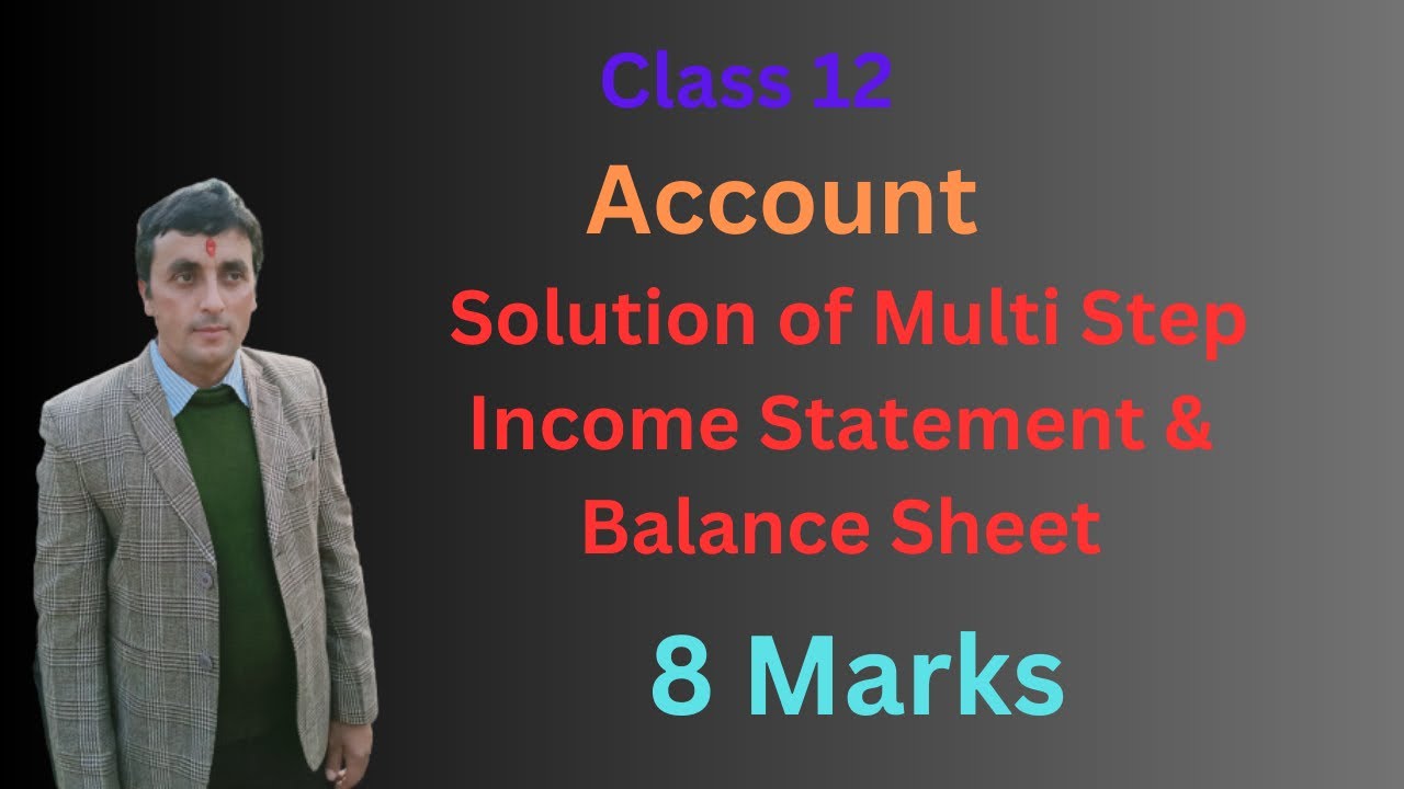 Class 12||Solution of Multi Step Income Statement & Balance Sheet ...