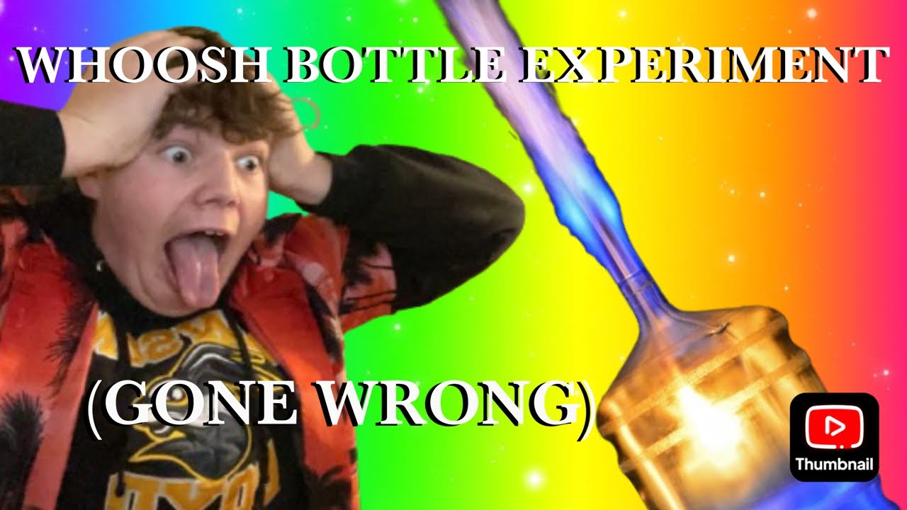 WHOOSH BOTTLE CHEMISTRY DEMO (GONE WRONG) - YouTube
