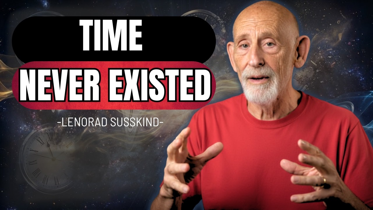 Why Time Is Not Real? - Leonard Susskind - YouTube