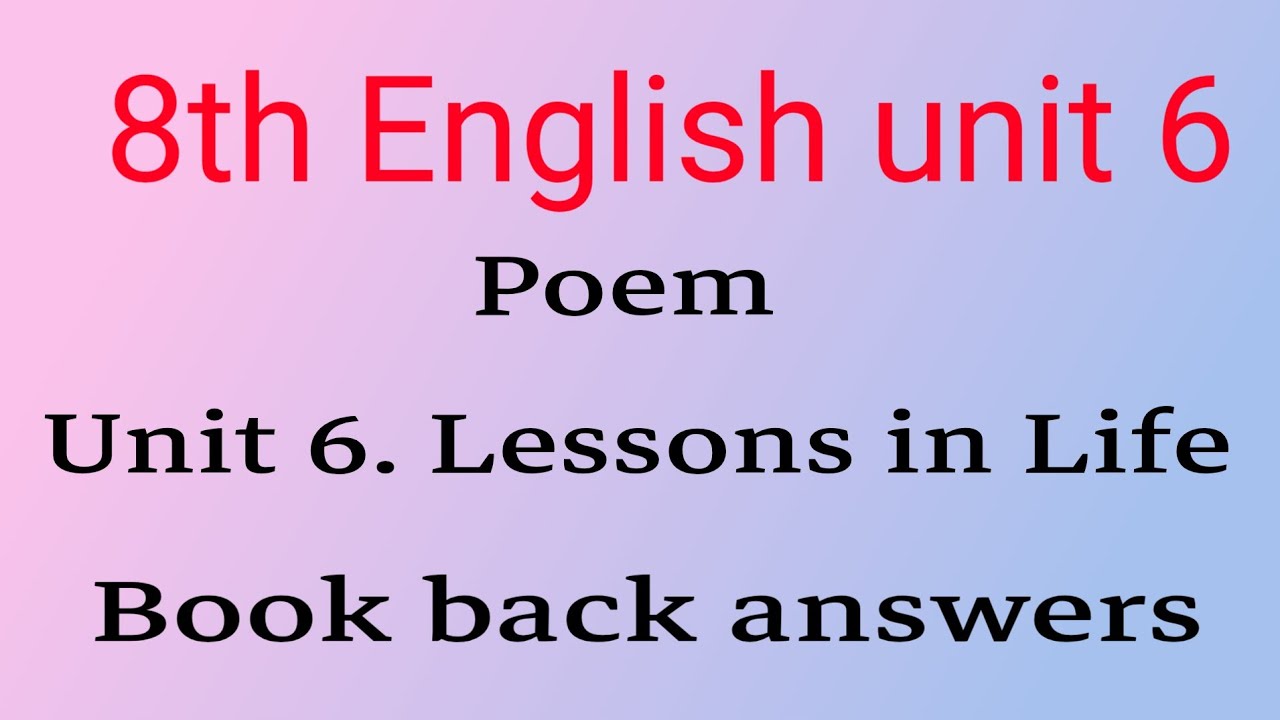 8th English unit 6 poem Lessons in Life Book back answers - YouTube