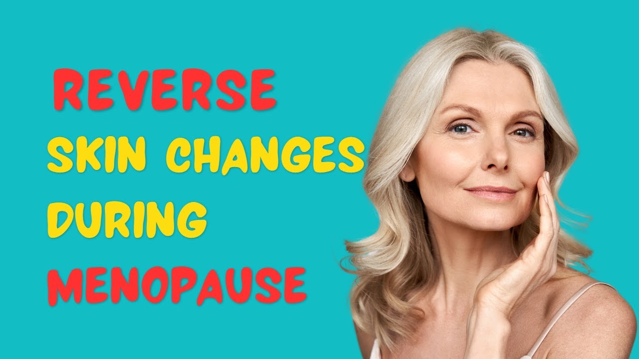 Unlock the Secret: Managing Skin Changes During Menopause - YouTube
