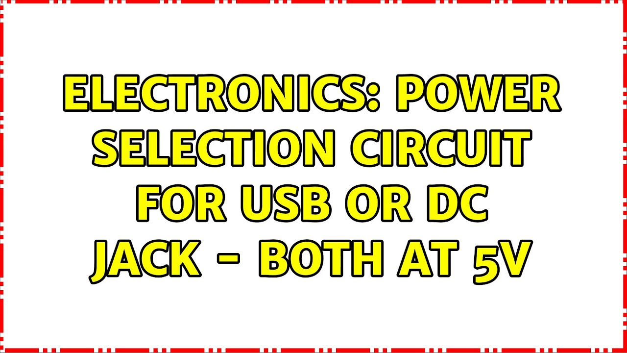 Electronics: Power selection circuit for USB or DC Jack - both at 5V ...