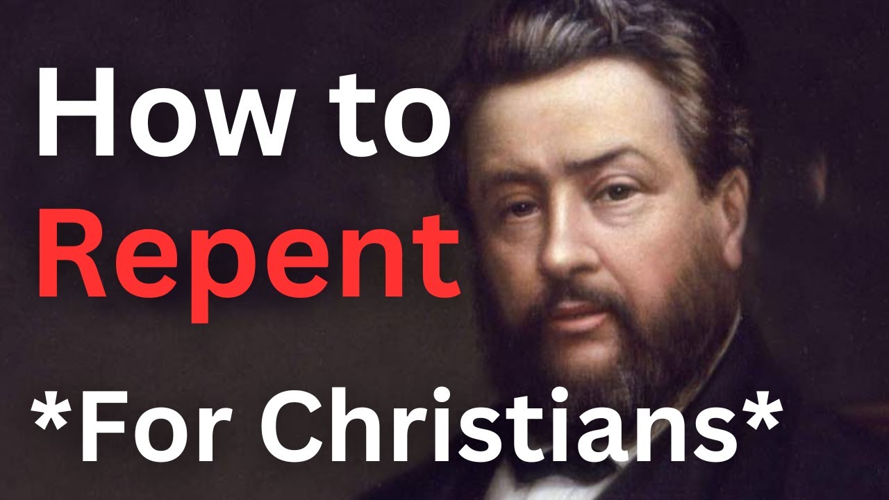 How to Repent as a Christian - Charles Spurgeon Devotional - "Morning ...