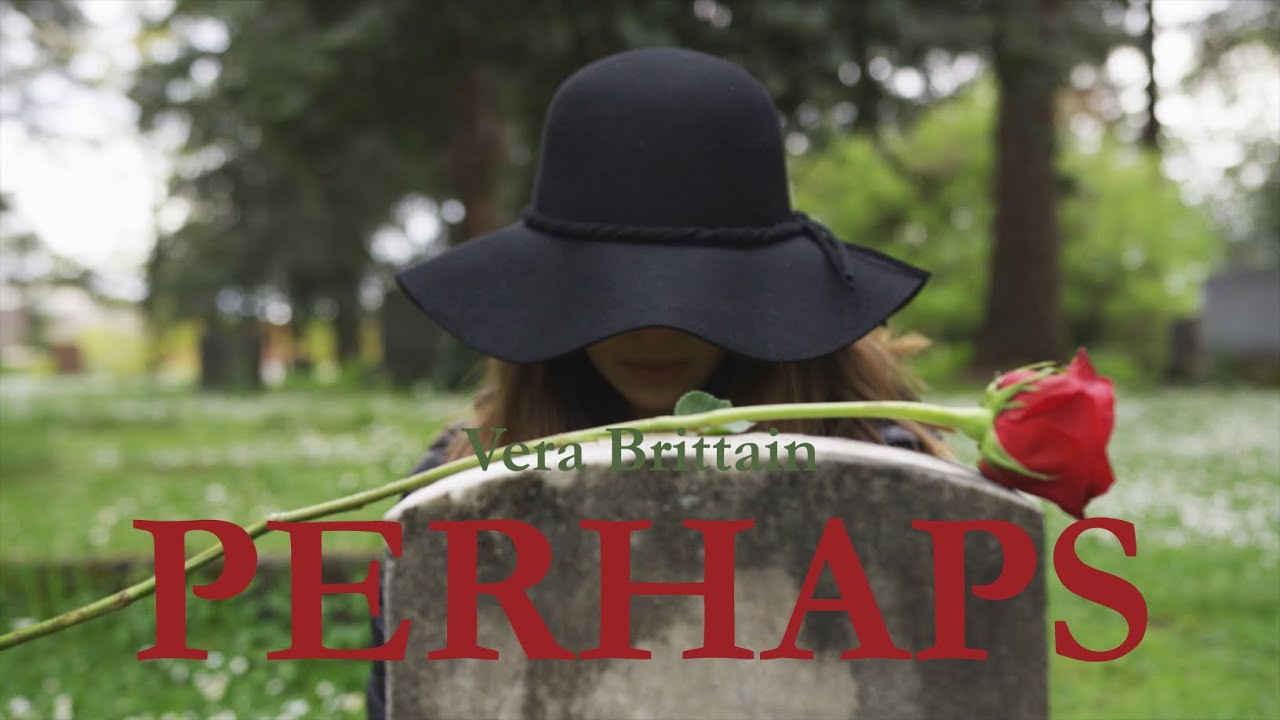 Perhaps by Vera Brittain (Again, because my heart for loss of YouWas ...