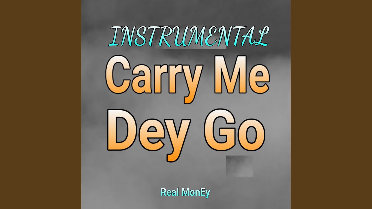 Carry Me Dey Go (Instrumental) - YouTube
