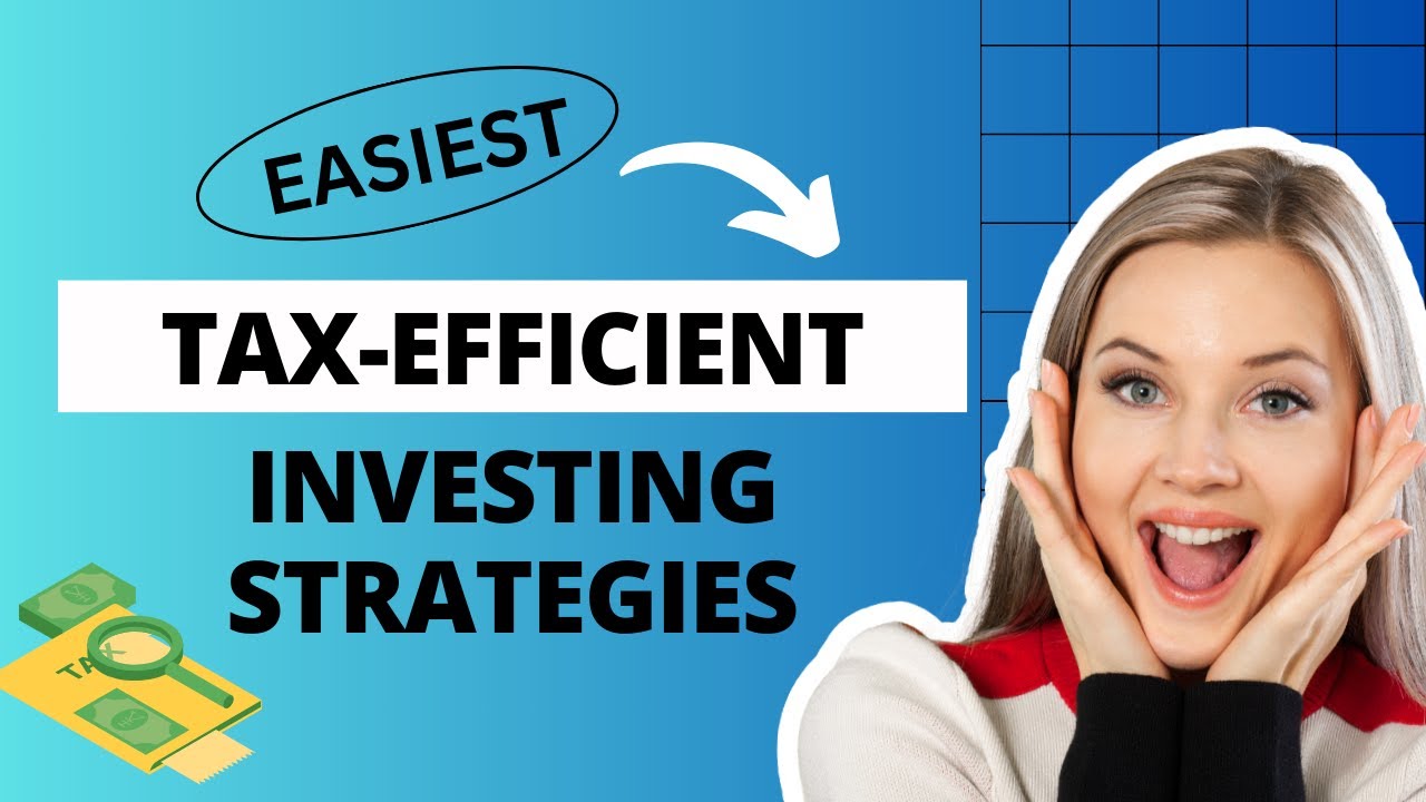 Boost Wealth with Easy Tax-Efficient Investing Strategies - YouTube