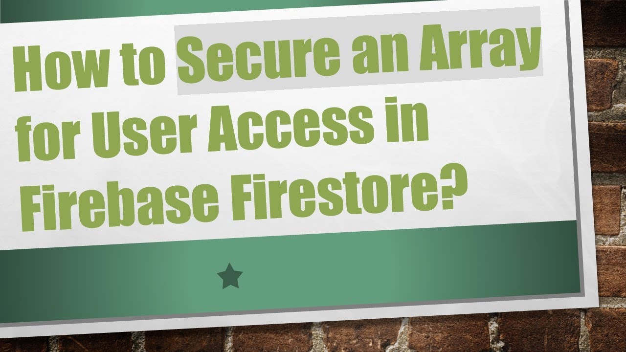 How To Secure An Array For User Access In Firebase Firestore Youtube