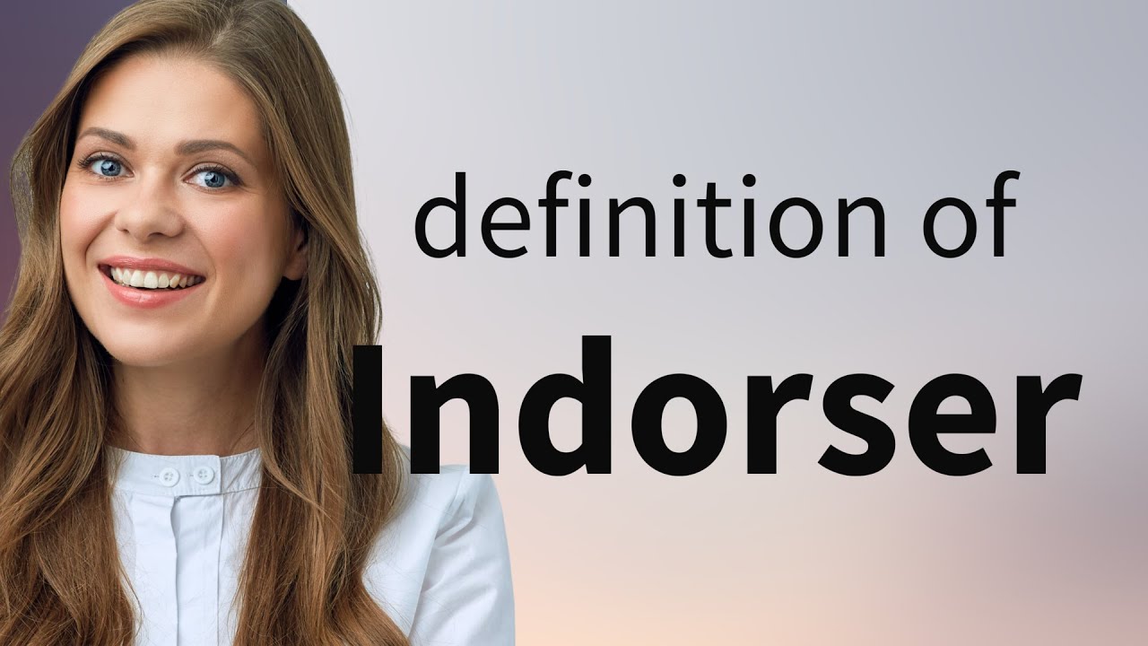 Indorser — INDORSER meaning - YouTube