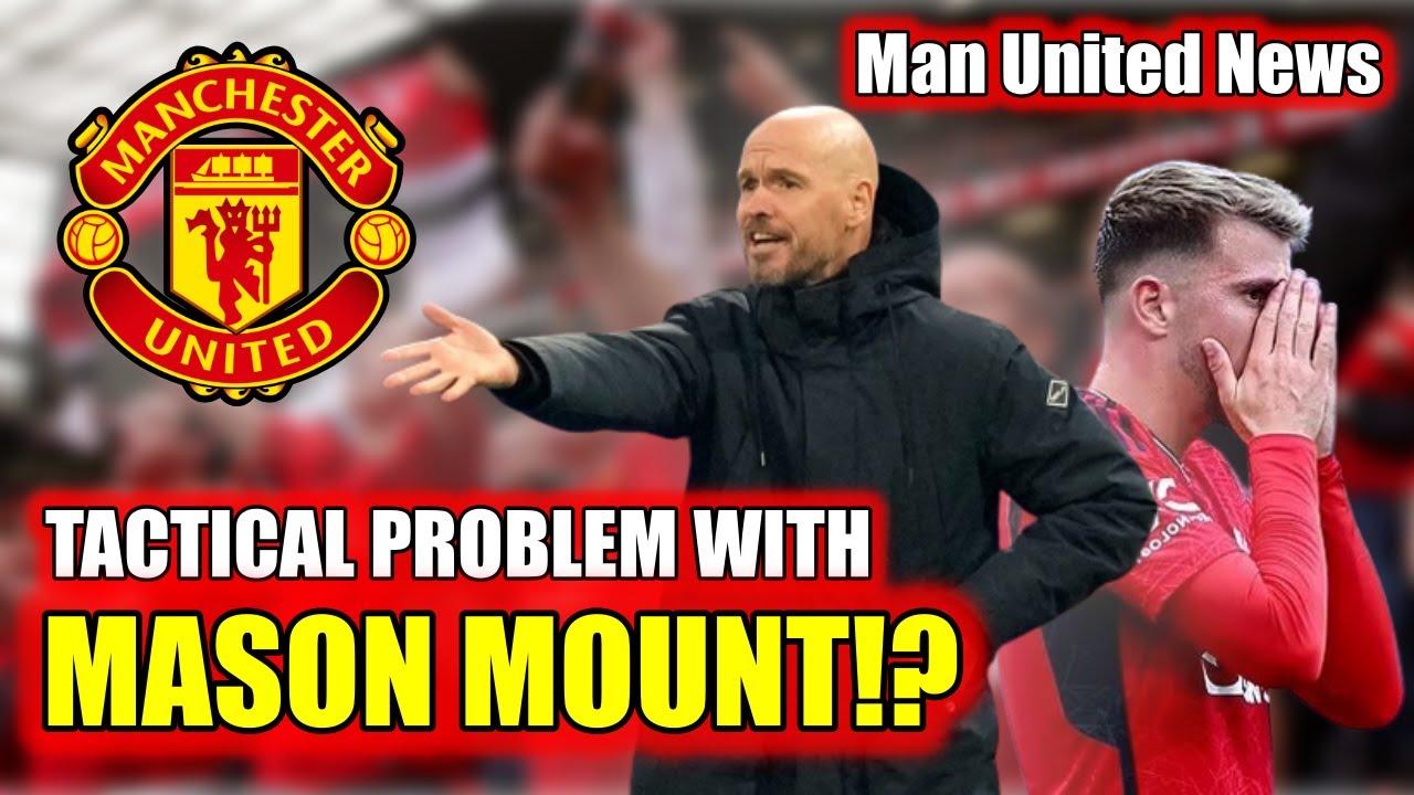 Man United manager Erik Ten Hag ALREADY has a Mason Mount problem - YouTube