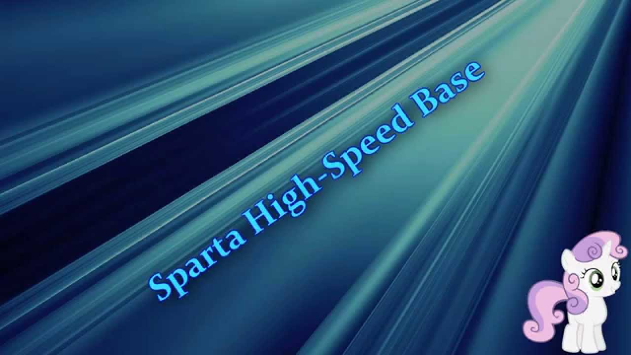 Sparta High Speed Base (-Reupload-) - YouTube