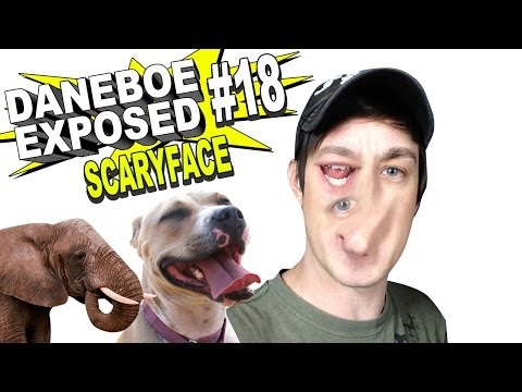 Daneboe Exposed #18: SCARYFACE!