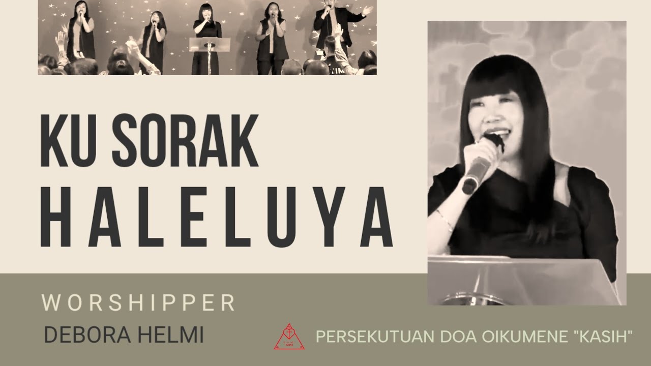 Ku Sorak Haleluya - Yesus Kau Kekuatan Di Hidupku - Worshipper Debora ...